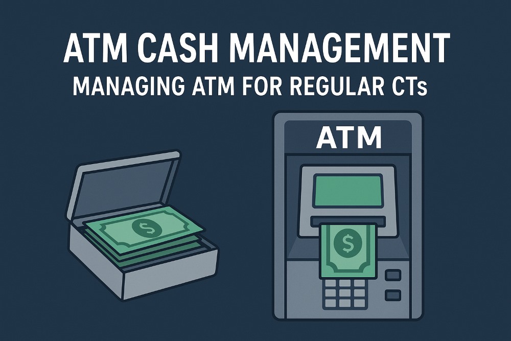 ATM CASH MANAGEMENT-‘MANAGING ATM FOR REGULAR CTs’